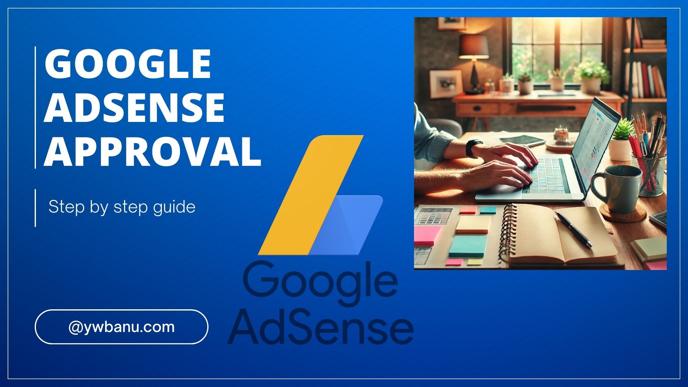 Step by step guide to apply for Google AdSense Account on your Blog
